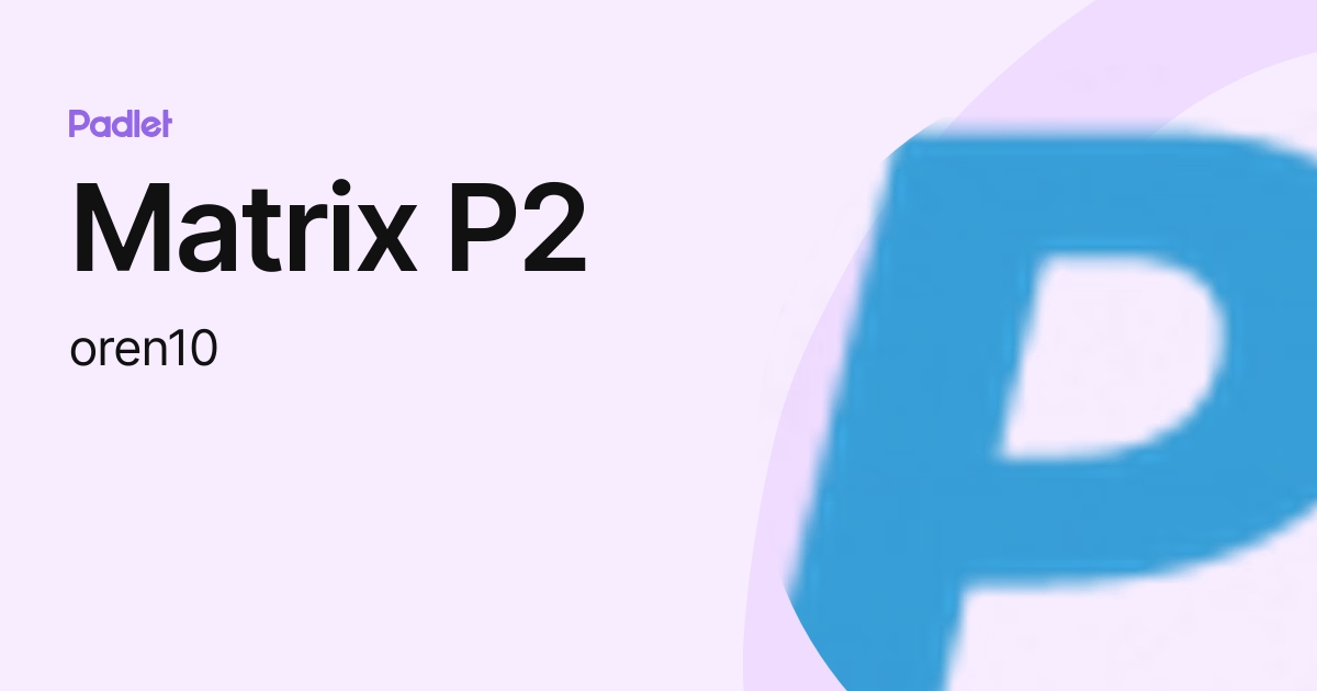 Matrix P2 (oren10) profile | Padlet