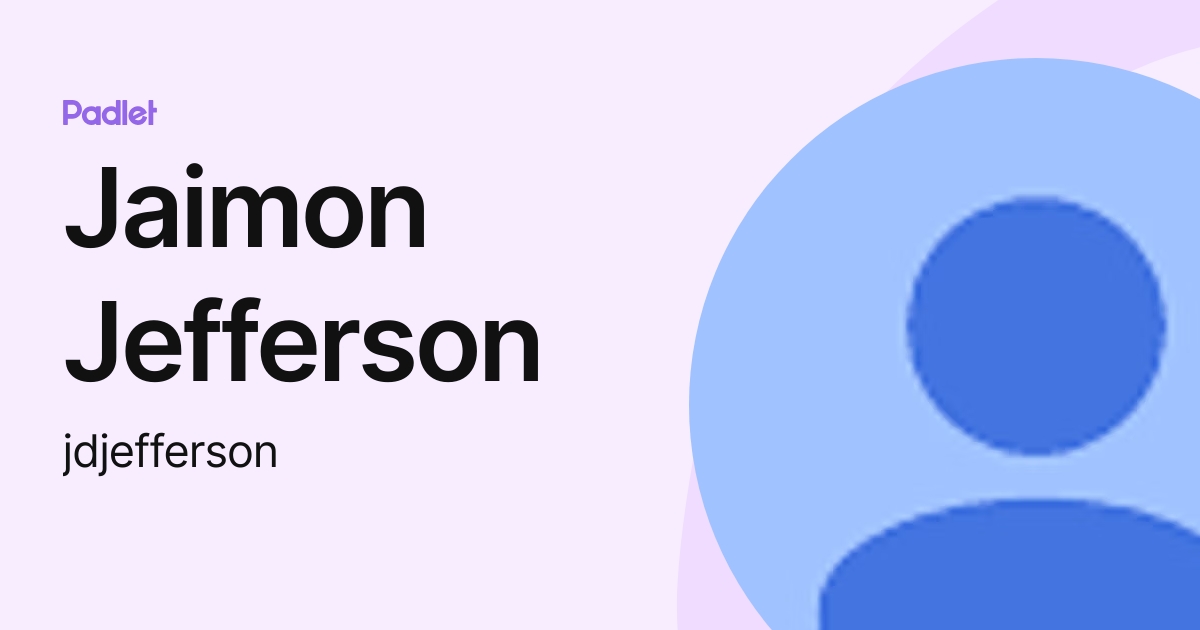 Jaimon Jefferson (jdjefferson) profile | Padlet