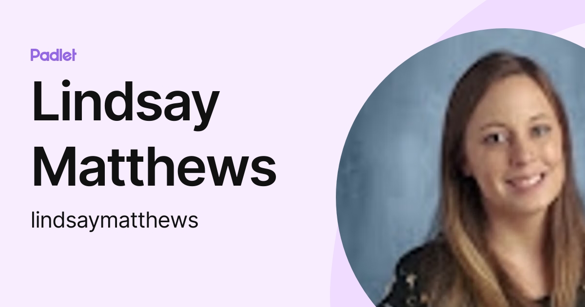 Lindsay Matthews (lindsaymatthews) profile | Padlet