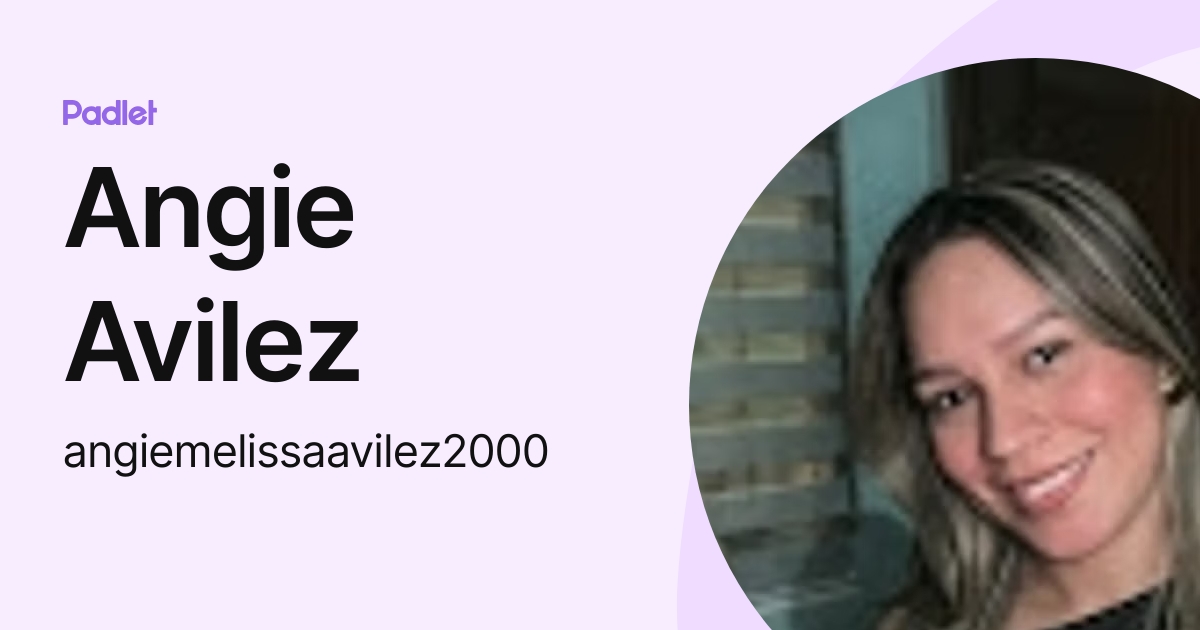 Angie Avilez (angiemelissaavilez2000) profile | Padlet