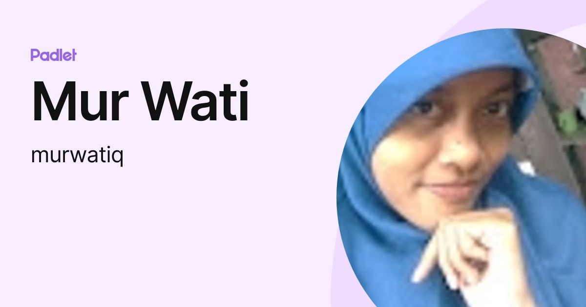 Mur Wati (murwatiq) profile | Padlet