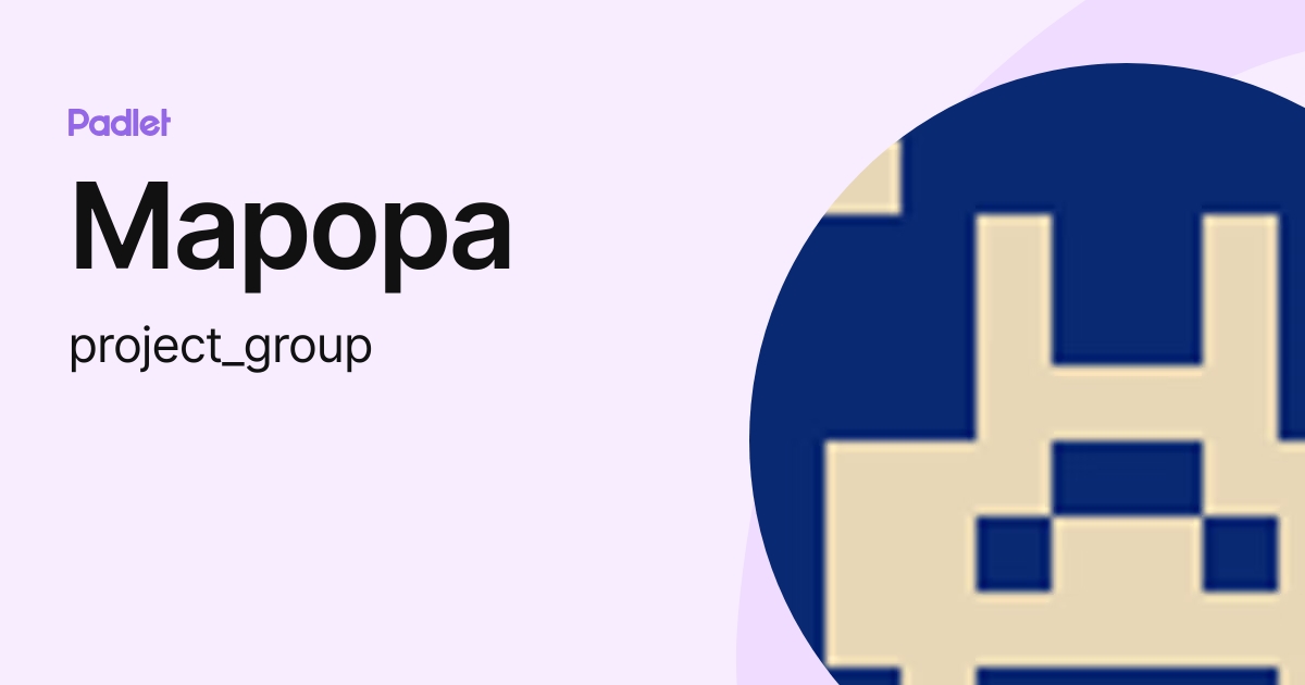 Mapopa (project_group) profile | Padlet