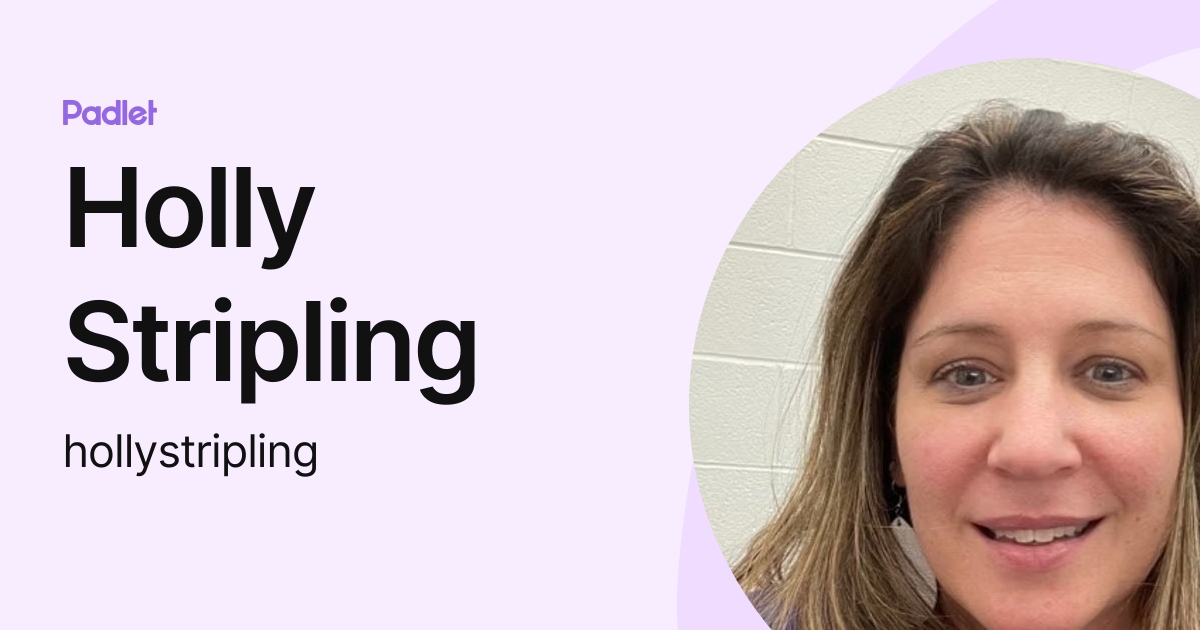 Holly Stripling (hollystripling) profile | Padlet