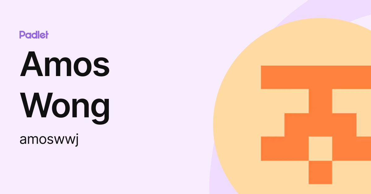 Amos Wong (amoswwj) profile | Padlet