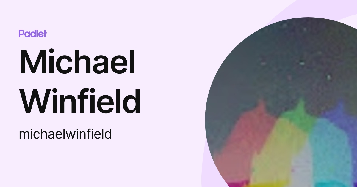 Michael Winfield (michaelwinfield) profile | Padlet