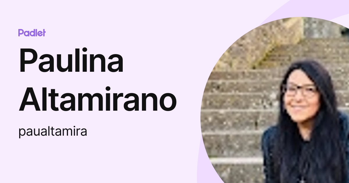 Paulina Altamirano (paualtamira) profile | Padlet