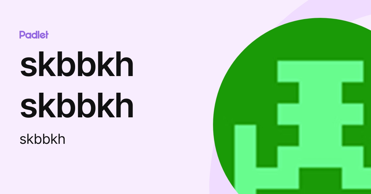 skbbkh skbbkh (skbbkh) profile | Padlet