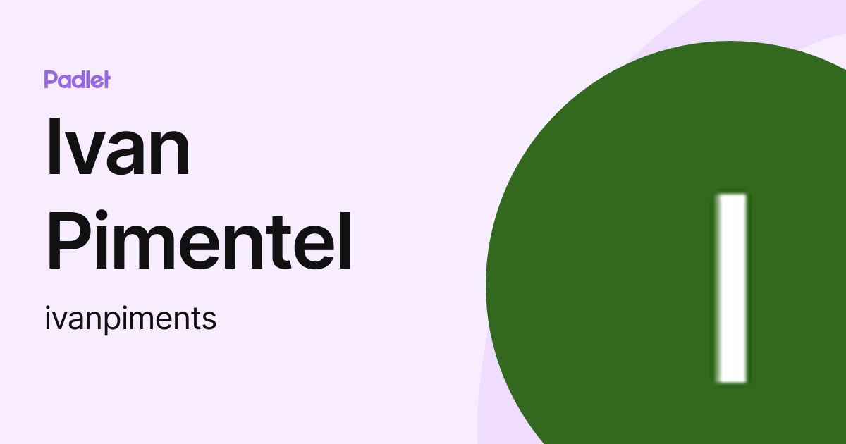 Ivan Pimentel (ivanpiments) profile | Padlet