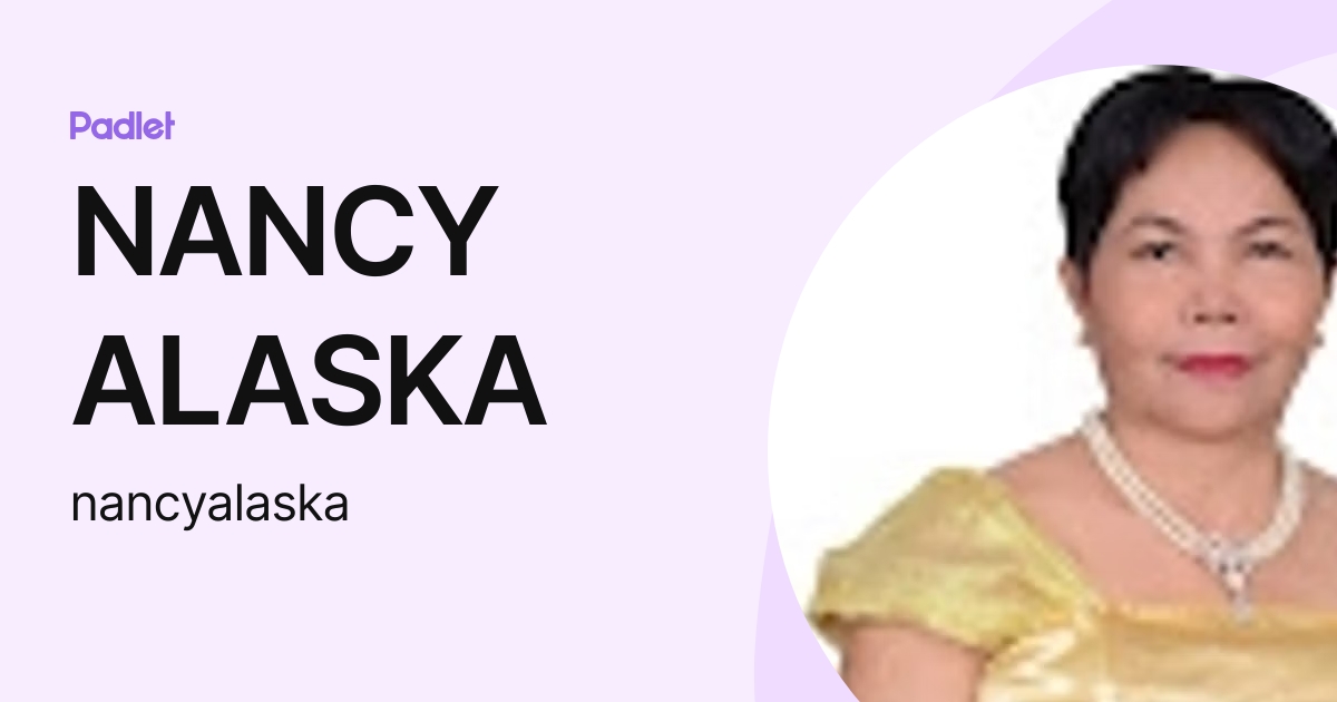 NANCY ALASKA (nancyalaska) profile | Padlet