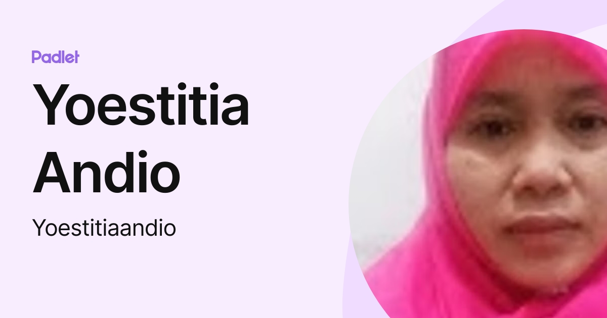 Yoestitia Andio (Yoestitiaandio) profile | Padlet
