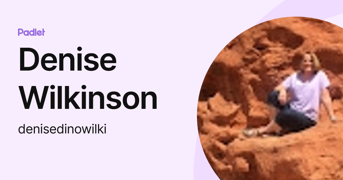 Denise Wilkinson (denisedinowilki) profile | Padlet