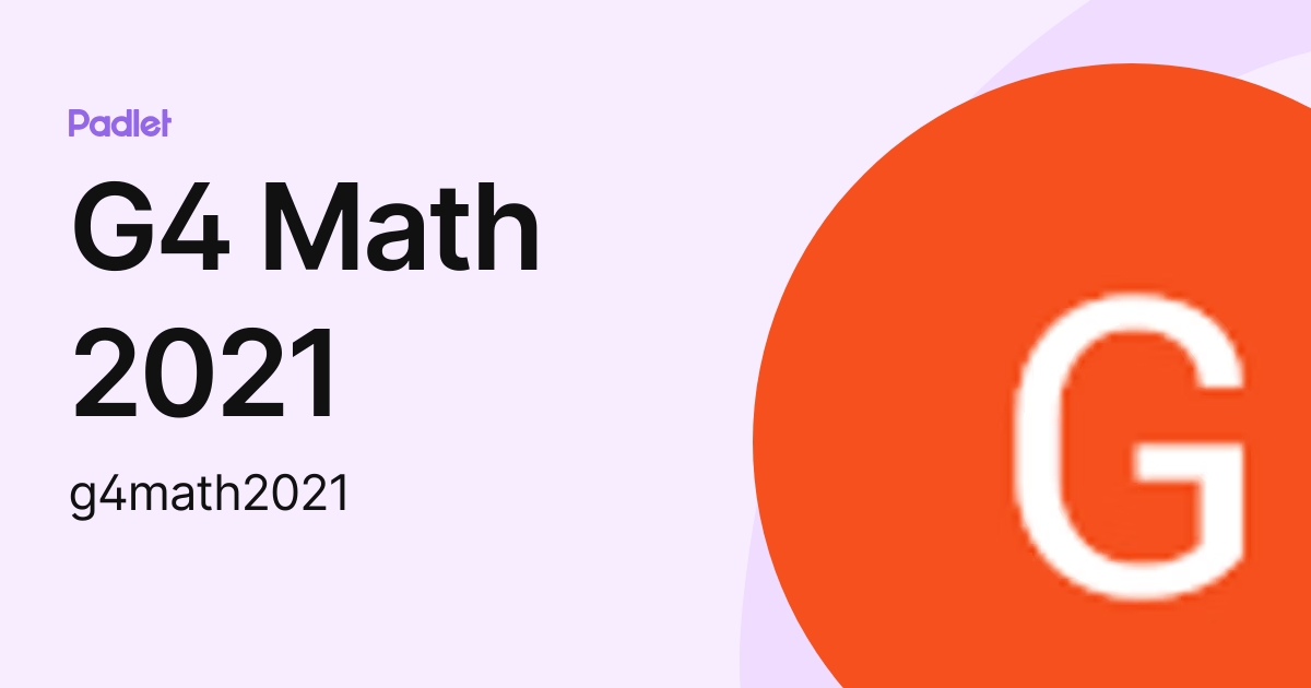G4 Math 2021 (g4math2021) profile | Padlet