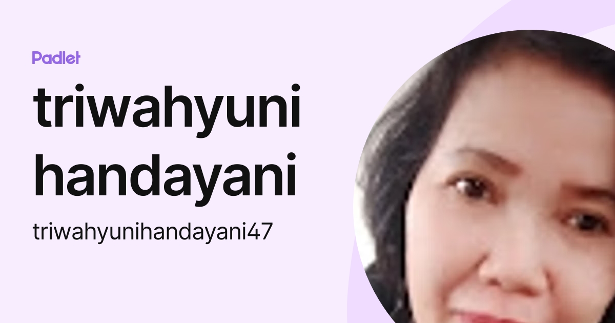 triwahyuni handayani (triwahyunihandayani47) profile | Padlet