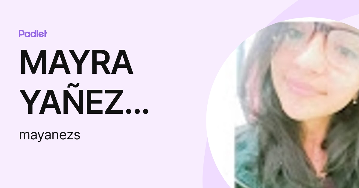 MAYRA YAÑEZ SORIA (mayanezs) profile | Padlet