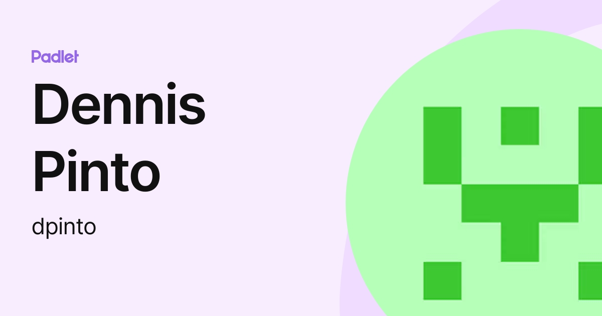 Dennis Pinto (dpinto) profile | Padlet