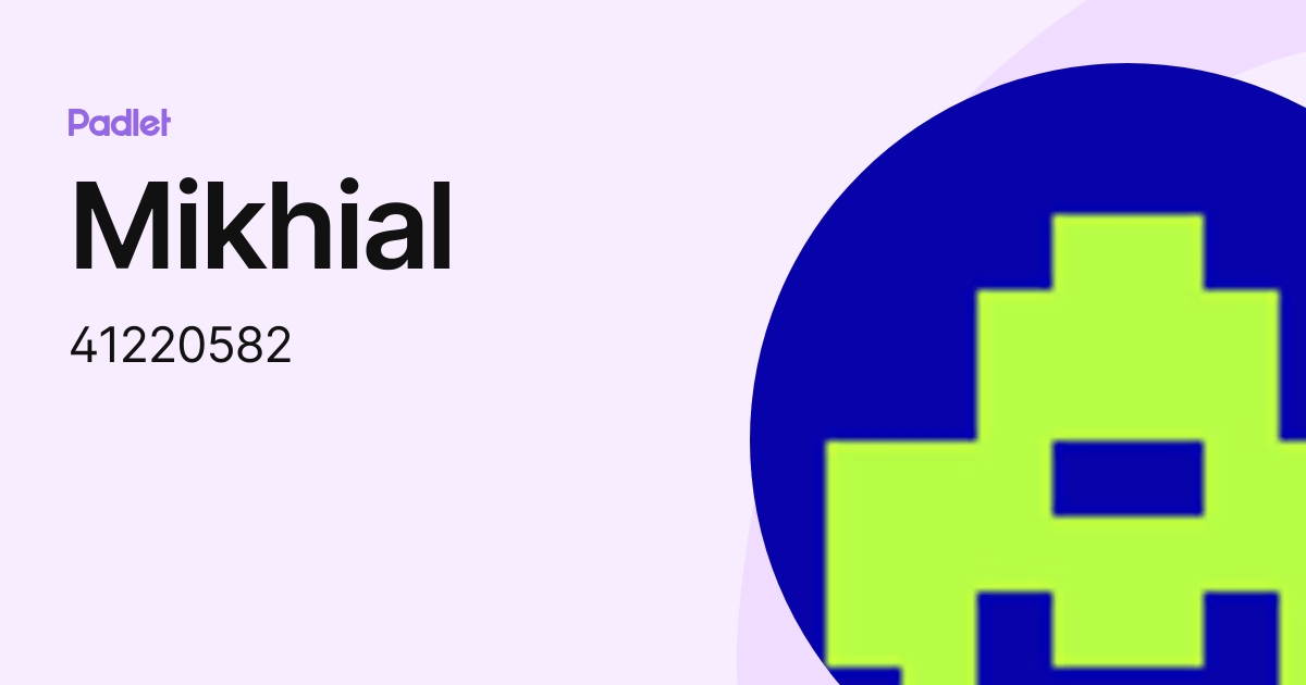 Mikhial (41220582) profile | Padlet