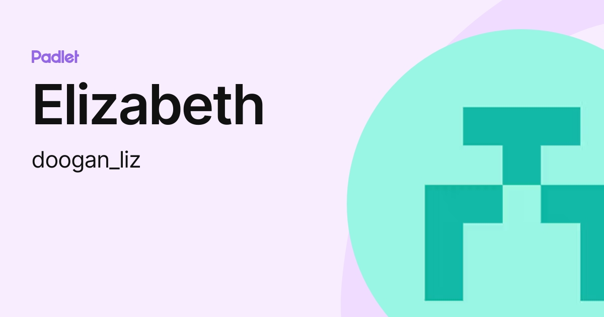 Elizabeth (doogan_liz) profile | Padlet