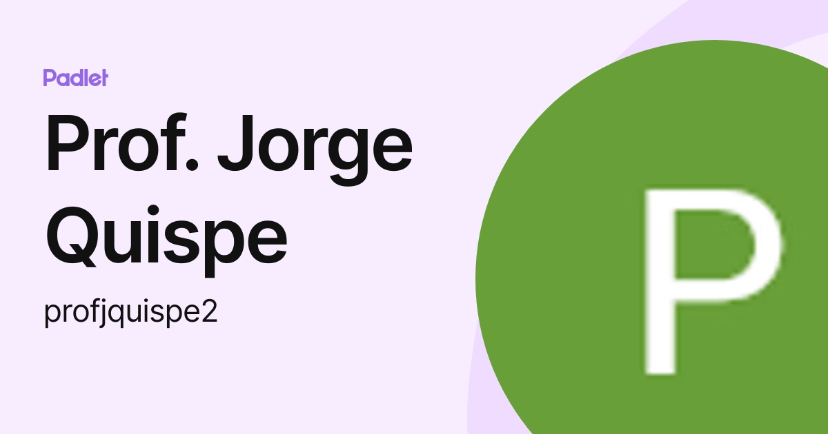 Prof. Jorge Quispe (profjquispe2) profile | Padlet