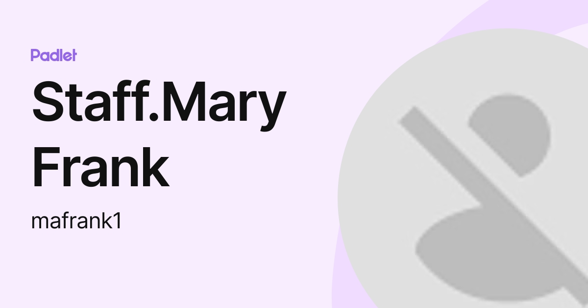 Staff.Mary Frank (mafrank1) profile | Padlet