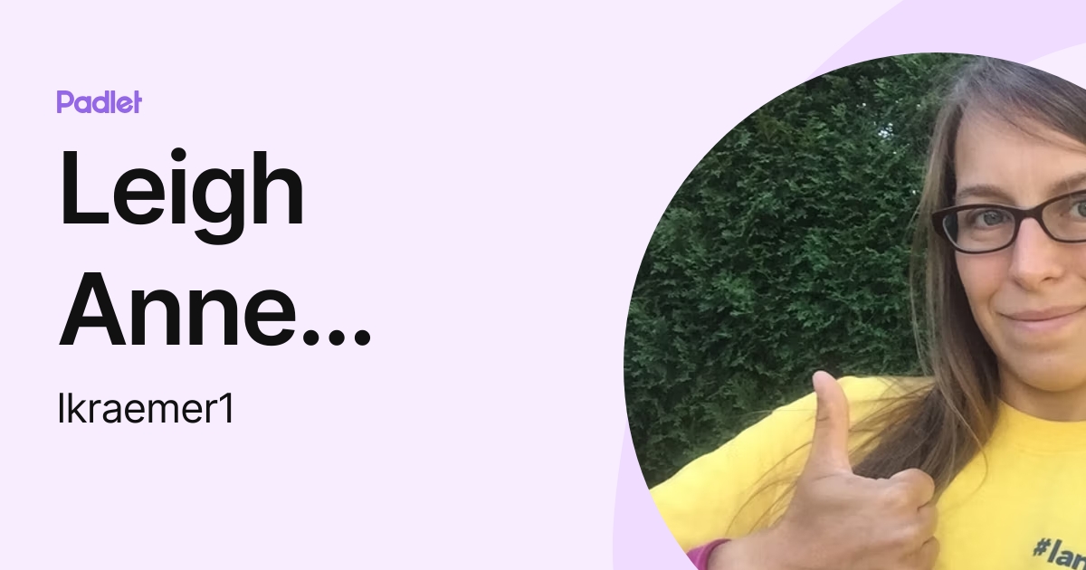 Leigh Anne Kraemer-Naser (lkraemer1) profile | Padlet