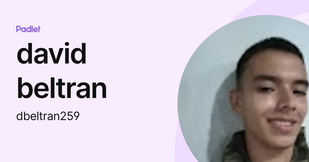 david beltran (dbeltran259) profile | Padlet
