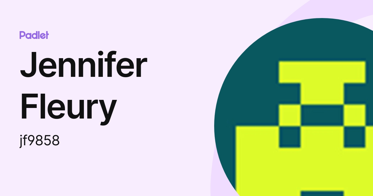 Jennifer Fleury (jf9858) profile | Padlet