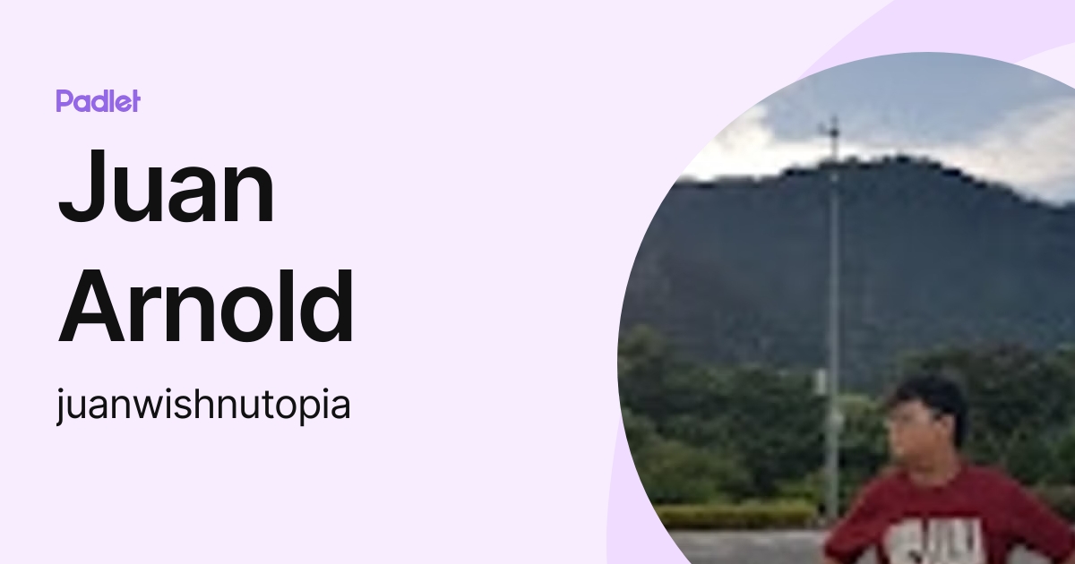 Juan Arnold (juanwishnutopia) profile | Padlet