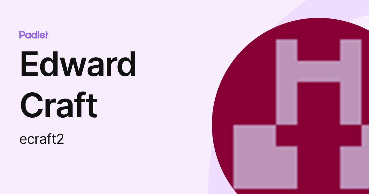 Edward Craft (ecraft2) profile | Padlet