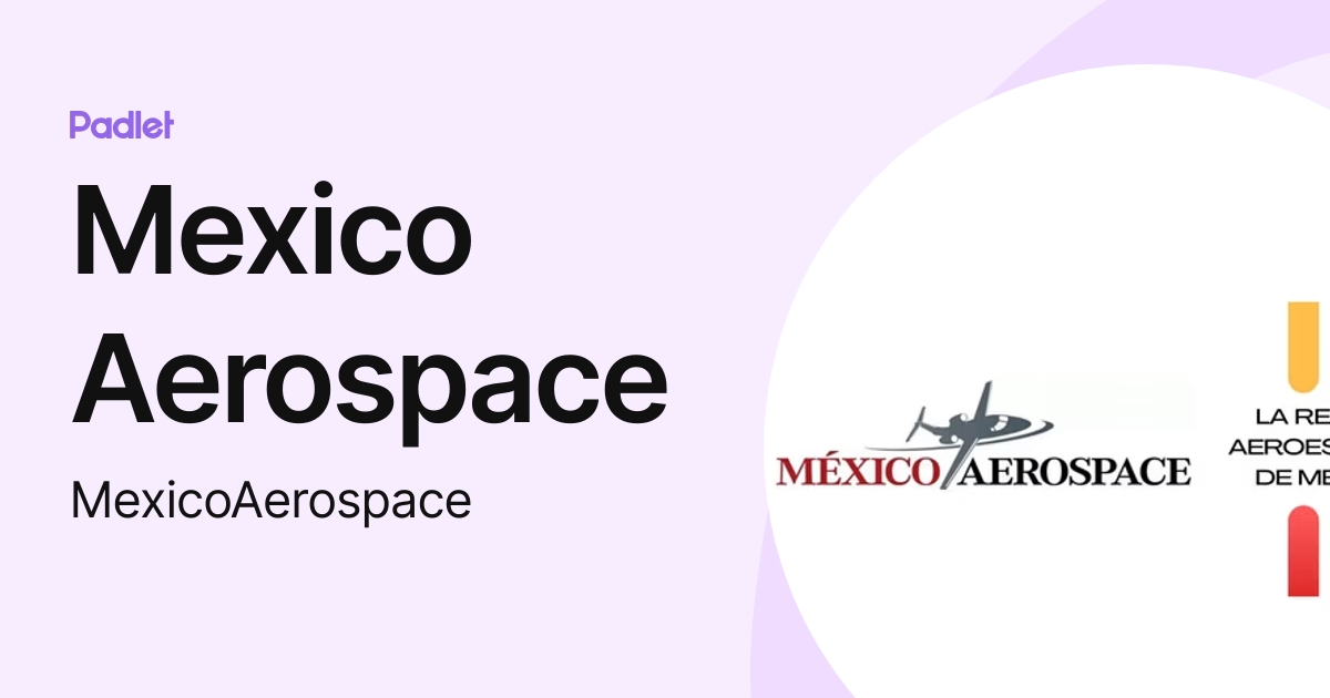 Mexico Aerospace (MexicoAerospace) profile | Padlet