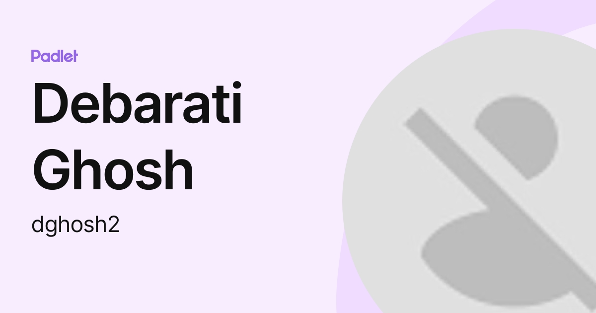 Debarati Ghosh (dghosh2) profile | Padlet