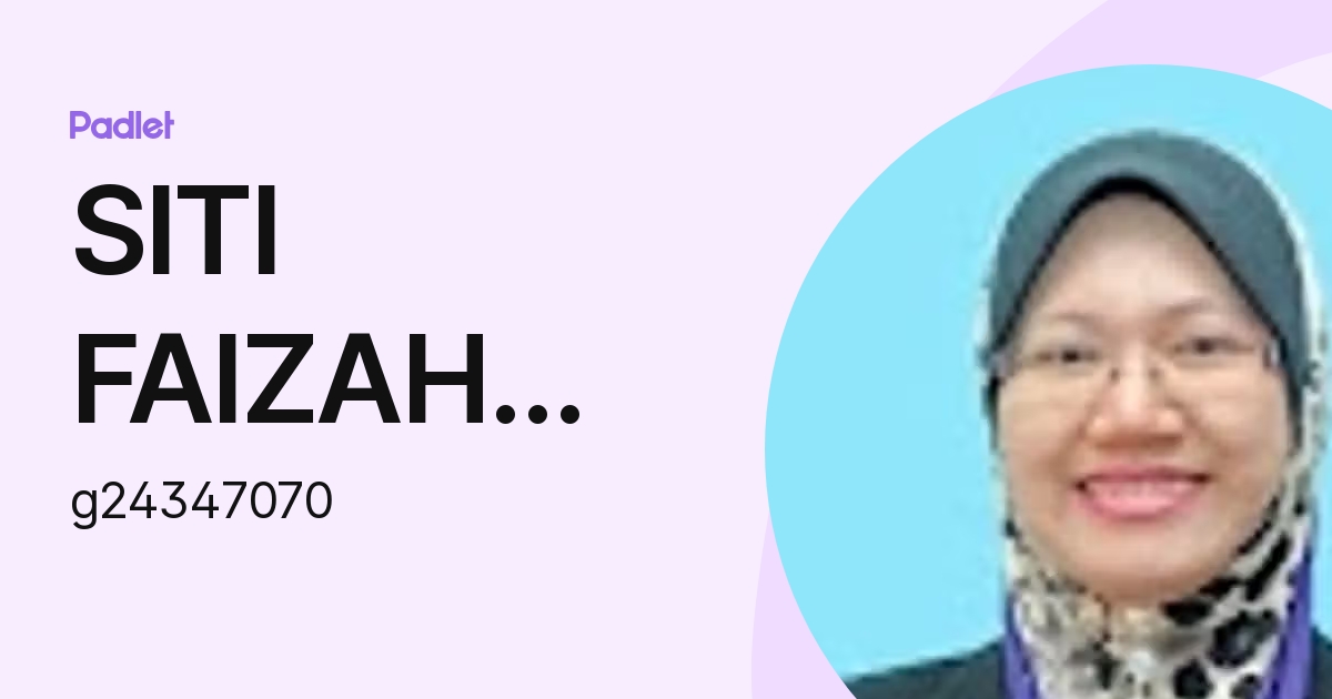SITI FAIZAH BINTI SAPARI Moe (g24347070) profile | Padlet