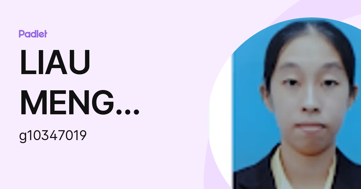 LIAU MENG CHOO Moe (g10347019) profile | Padlet