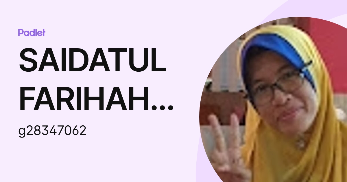 SAIDATUL FARIHAH BINTI IBRAHIM Moe (g28347062) profile | Padlet