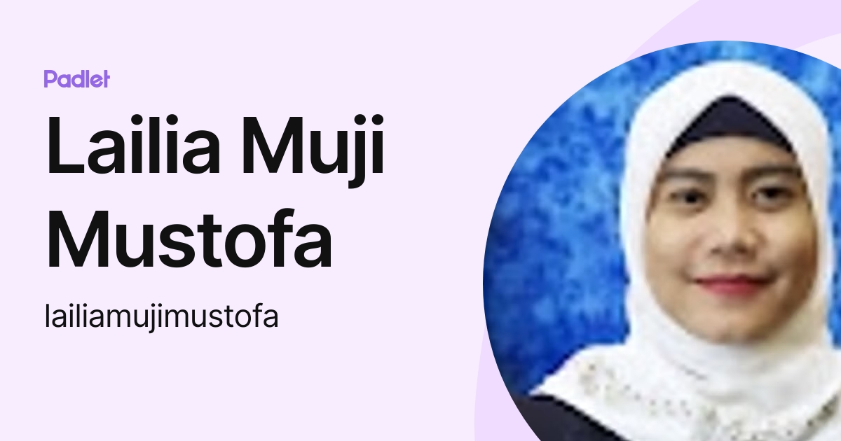 Lailia Muji Mustofa (lailiamujimustofa) profile | Padlet