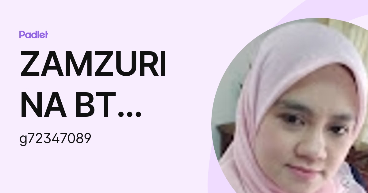 ZAMZURINA BT MUHAMMAD Moe (g72347089) profile | Padlet