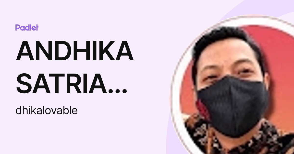 ANDHIKA SATRIA NUGRAHA (dhikalovable) profile | Padlet