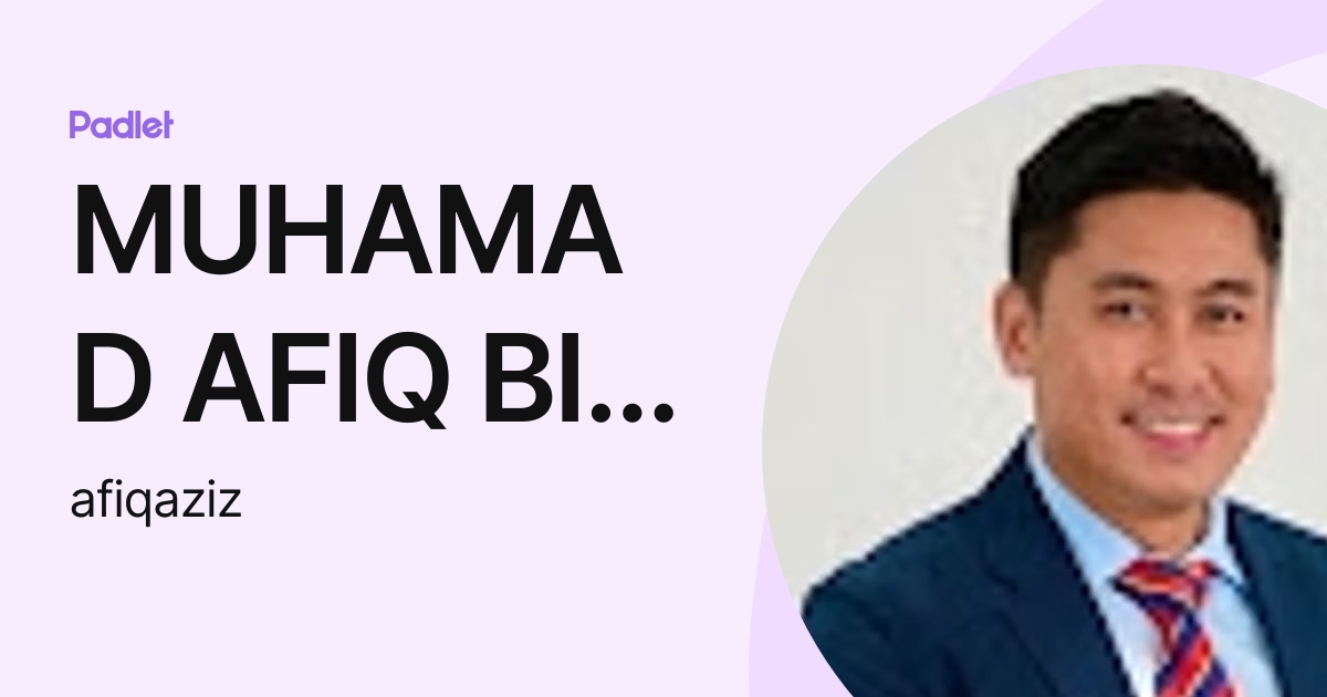 MUHAMAD AFIQ BIN AZIZ (afiqaziz) profile | Padlet