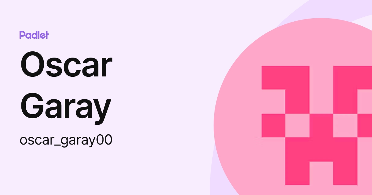 Oscar Garay (oscar_garay00) profile | Padlet