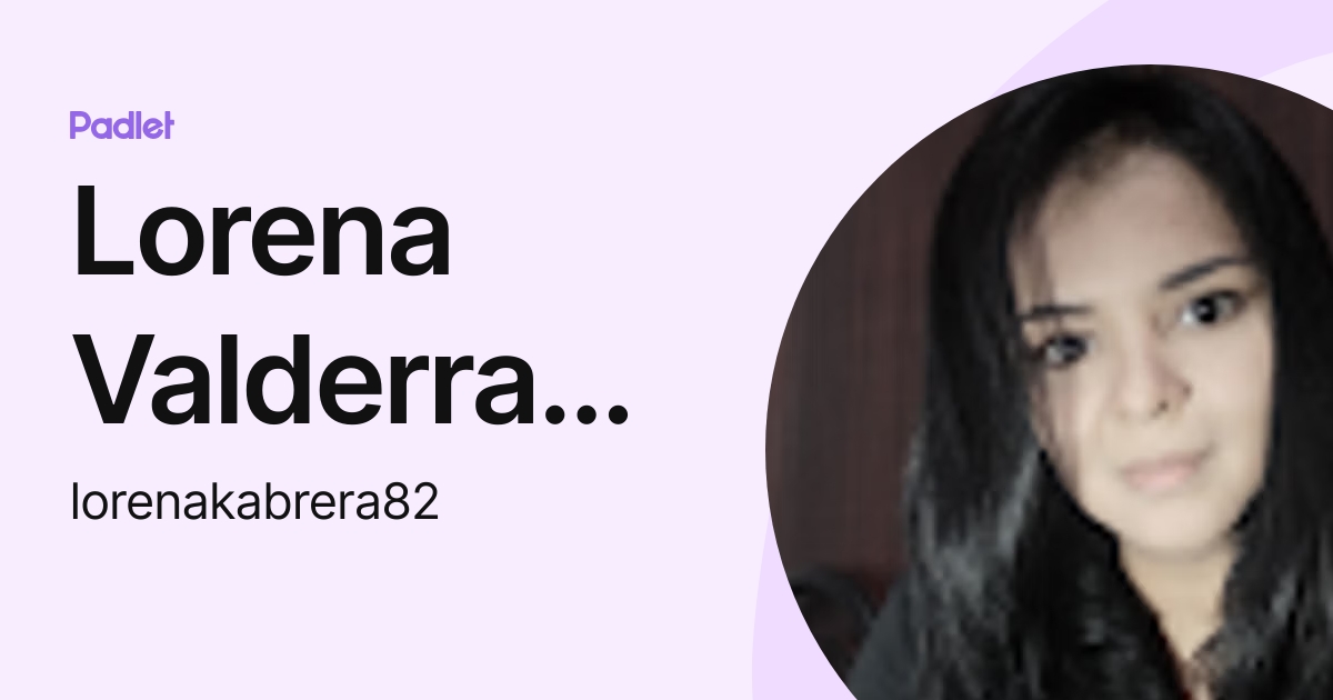 Lorena Valderrama Cabrera (lorenakabrera82) profile | Padlet
