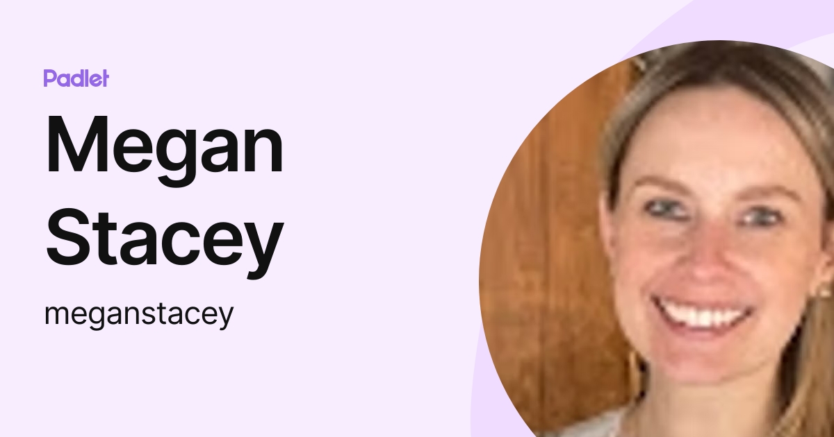 Megan Stacey (meganstacey) profile | Padlet