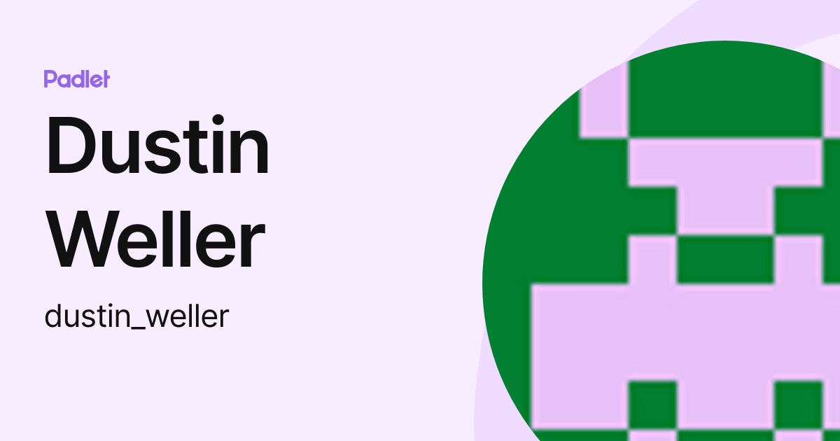 Dustin Weller (dustin_weller) profile | Padlet