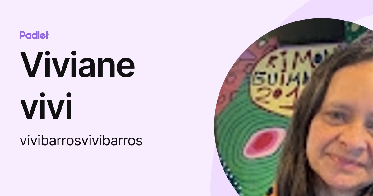 Viviane vivi (vivibarrosvivibarros) profile | Padlet