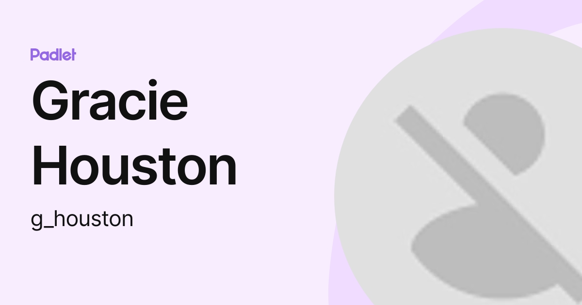 Gracie Houston (g_houston) profile | Padlet