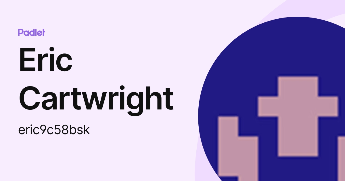Eric Cartwright (eric9c58bsk) profile | Padlet