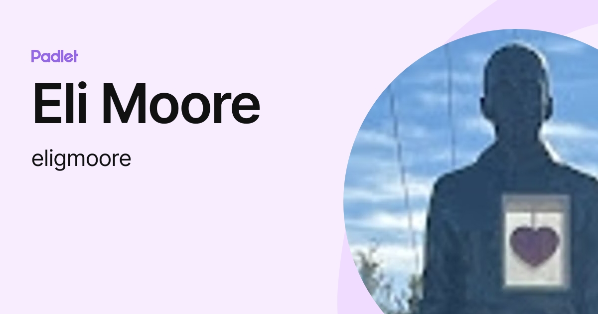 Eli Moore (eligmoore) profile | Padlet