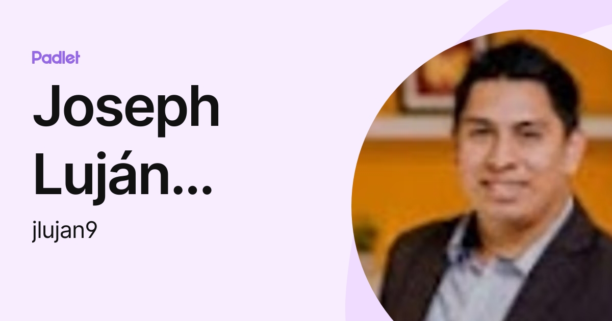Joseph Luján Carrión (jlujan9) profile | Padlet