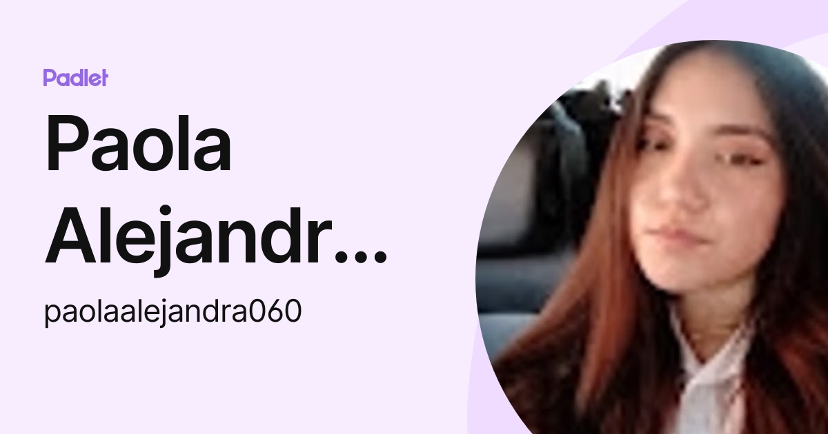 Paola Alejandra Montaño. (paolaalejandra060) profile | Padlet