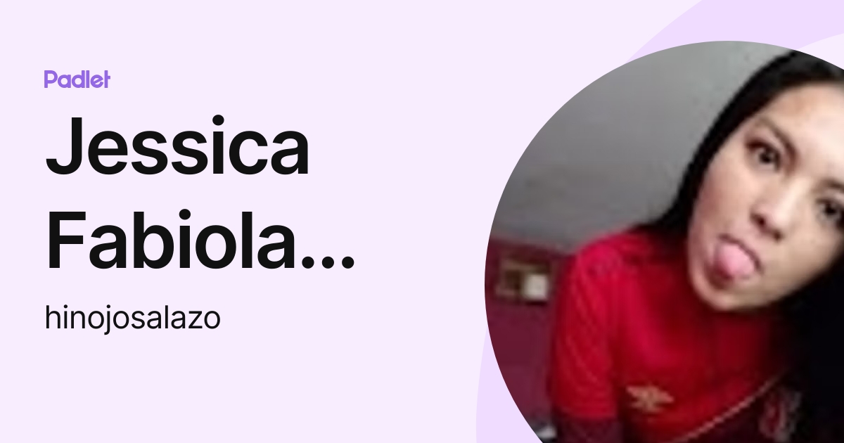Jessica Fabiola Hinojosa Lazo (hinojosalazo) profile | Padlet