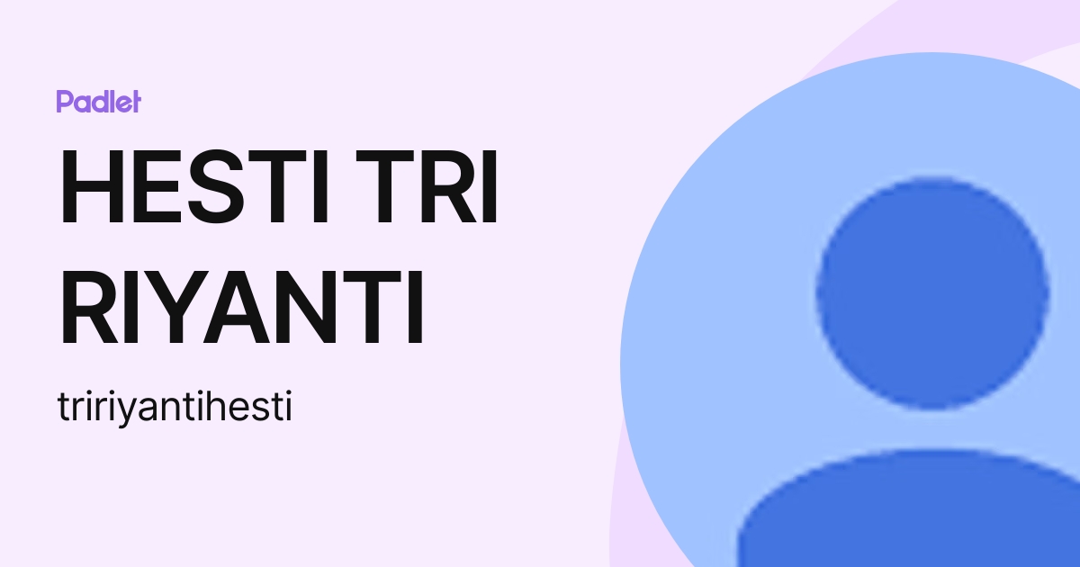 HESTI TRI RIYANTI (tririyantihesti) profile | Padlet