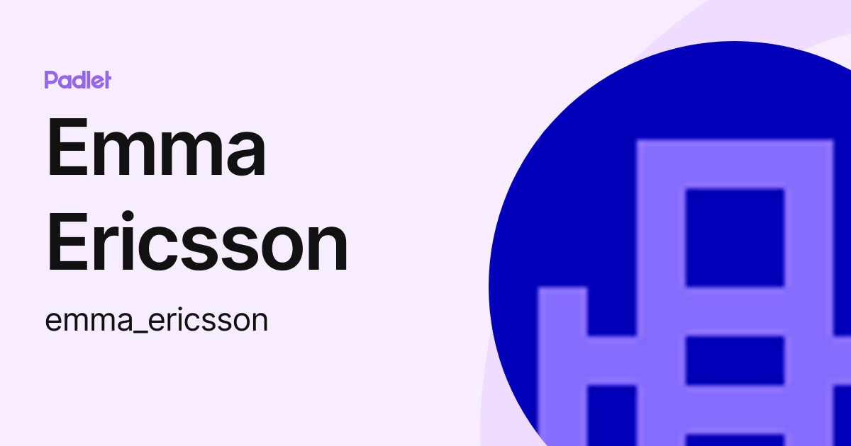 Emma Ericsson (emma_ericsson) profile | Padlet